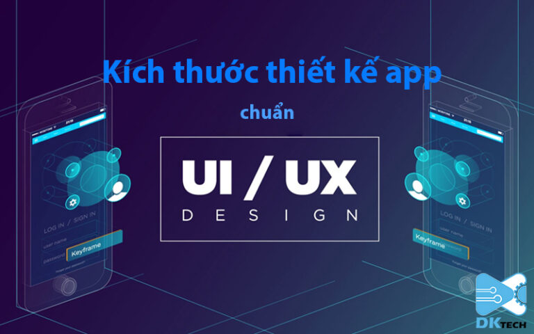 Kích thước thiết kế app chuẩn UI trên mobile - DK Tech